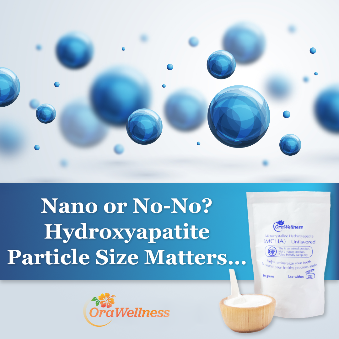 Nano or No-No? Hydroxyapatite Particle Size Matters... - OraWellness