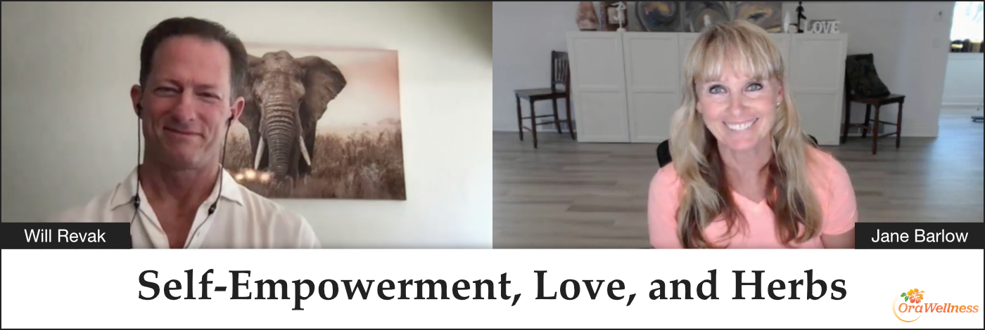 Self-Empowerment, Love, and Herbs with Jane Barlow - OraWellness