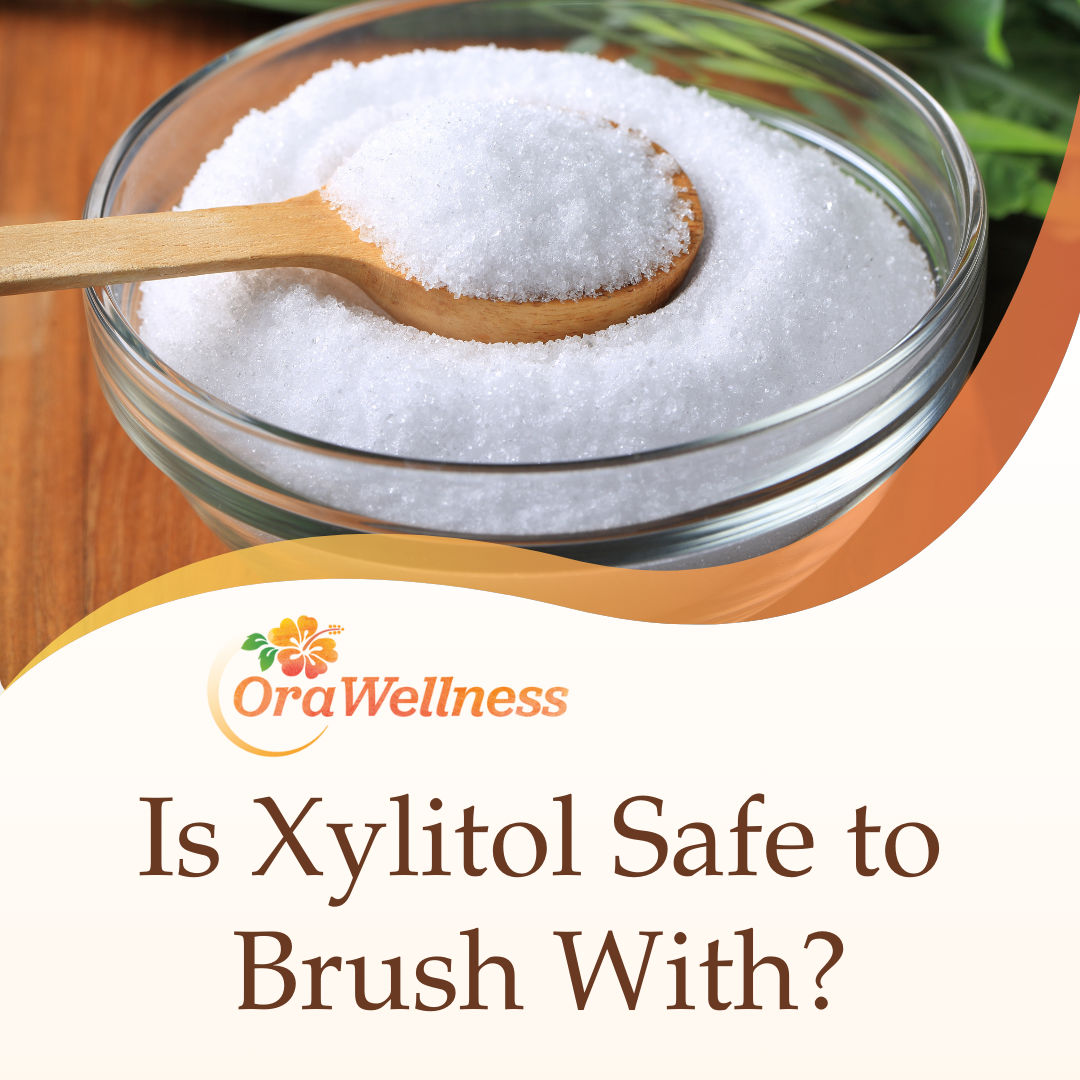 Is Xylitol Safe to Brush Your Teeth With? - OraWellness